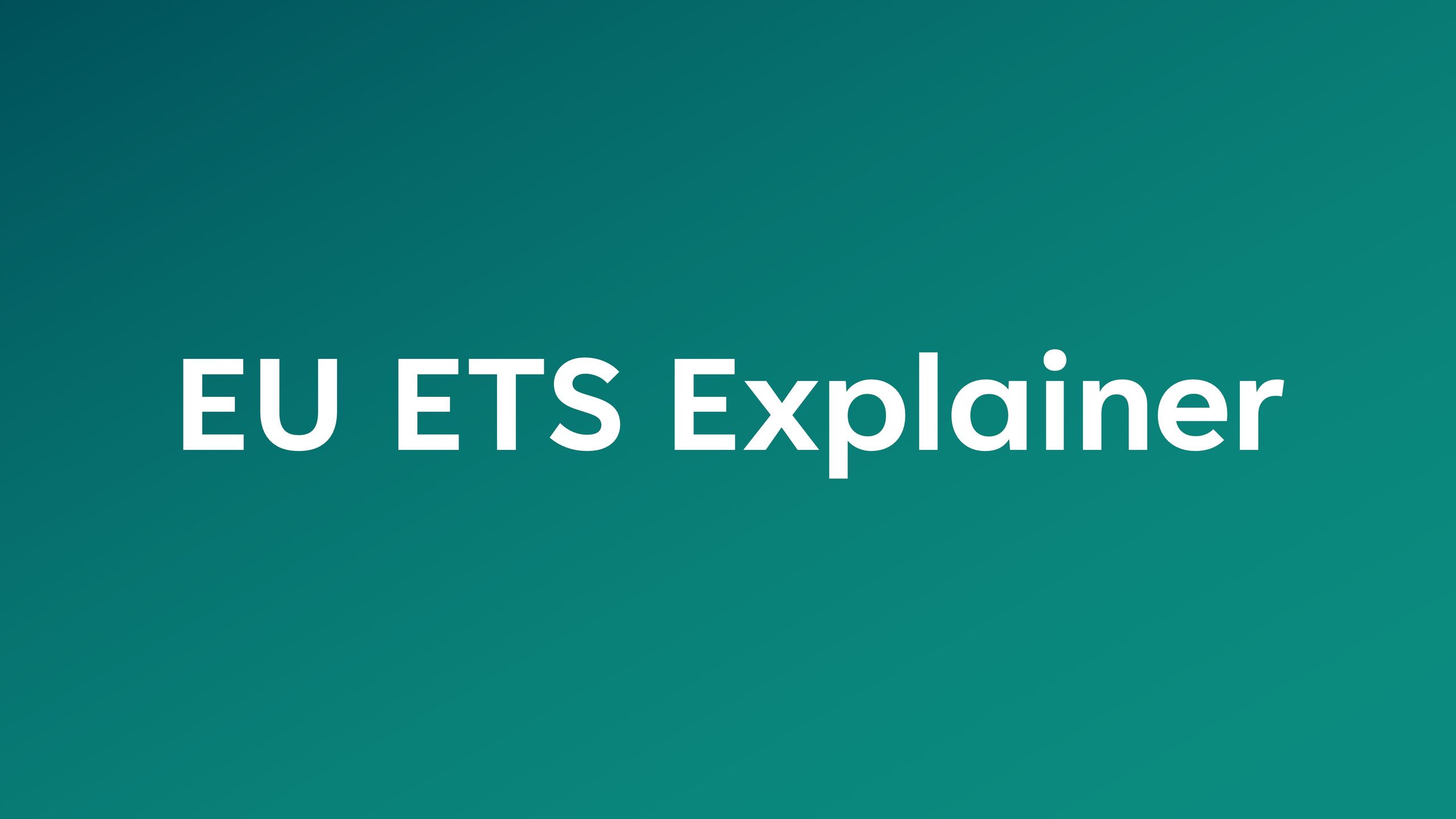 The EU ETS Explainer: A Comprehensive Guide